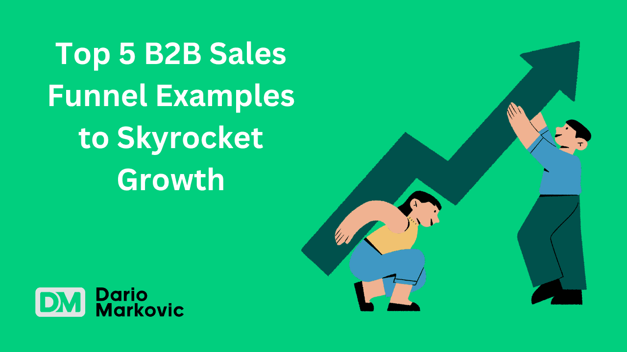 Top 5 B2B Sales Funnel Examples To Skyrocket Growth in 2024